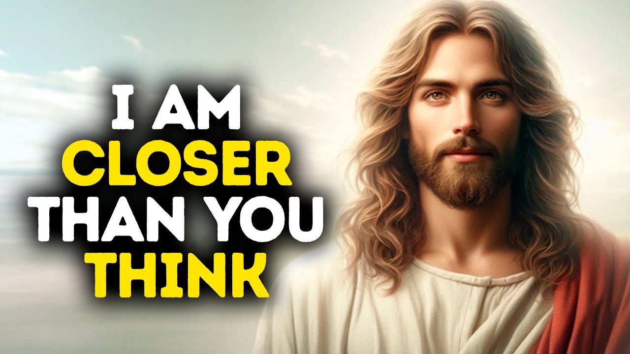 🔴I am Closer Than You Think | God's Message Now - YouTube