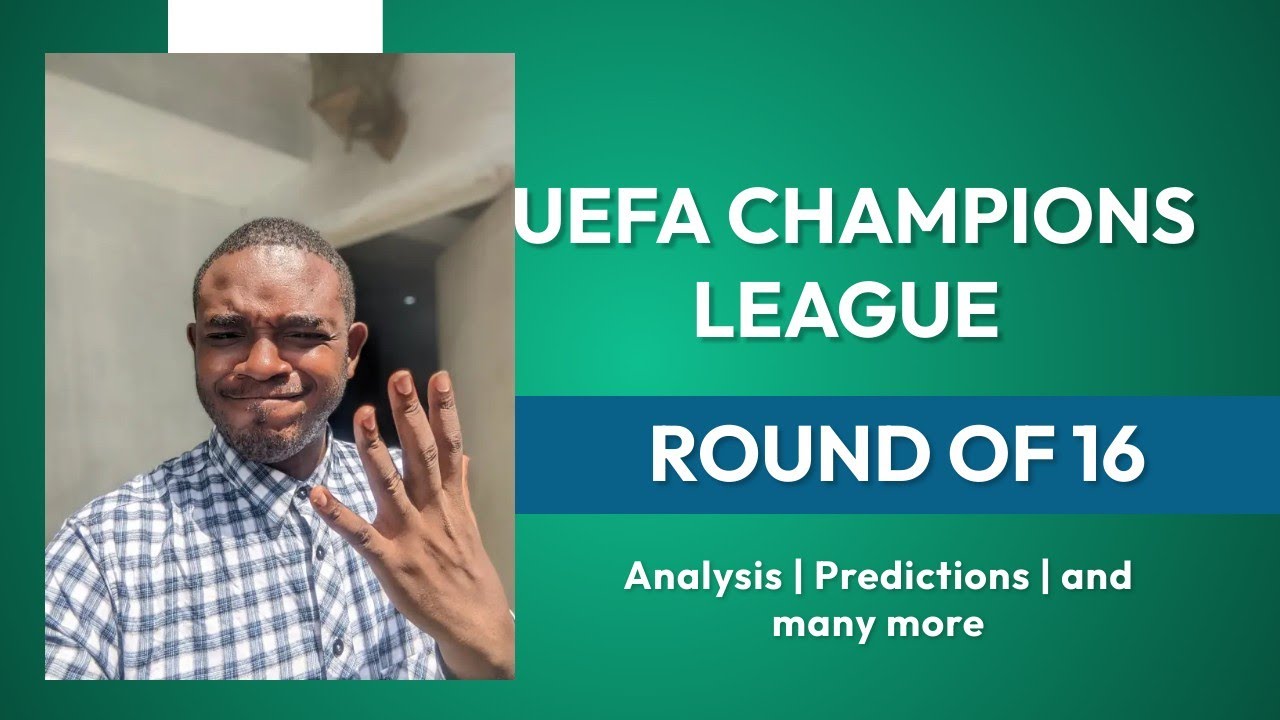 CHAMPIONS LEAGUE ROUND OF 16 | Analysis | Predictions | Overview - YouTube