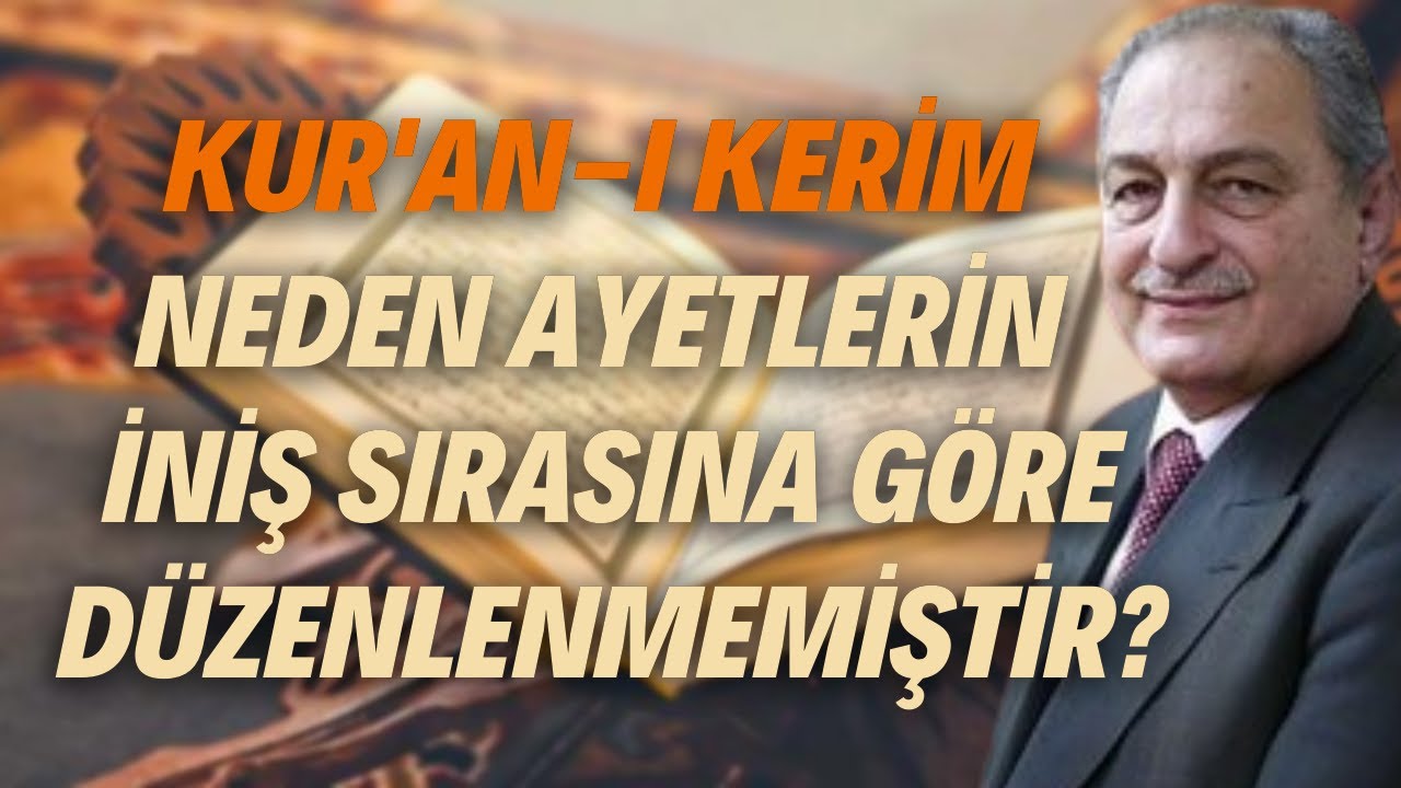 Kur'an-ı Kerim Neden Ayetlerin İniş Sırasına Göre Düzenlenmemiştir ...