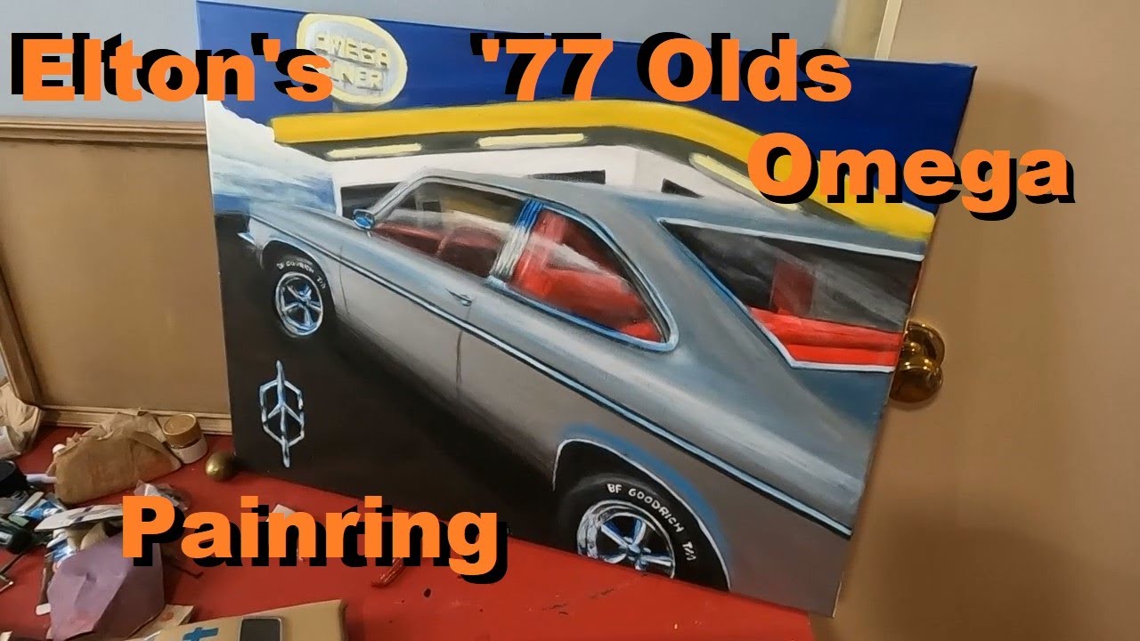 10 6 24 ELTONS COMPLETED '77 OLDS OMEGA ACRYLIC PAINTING - YouTube