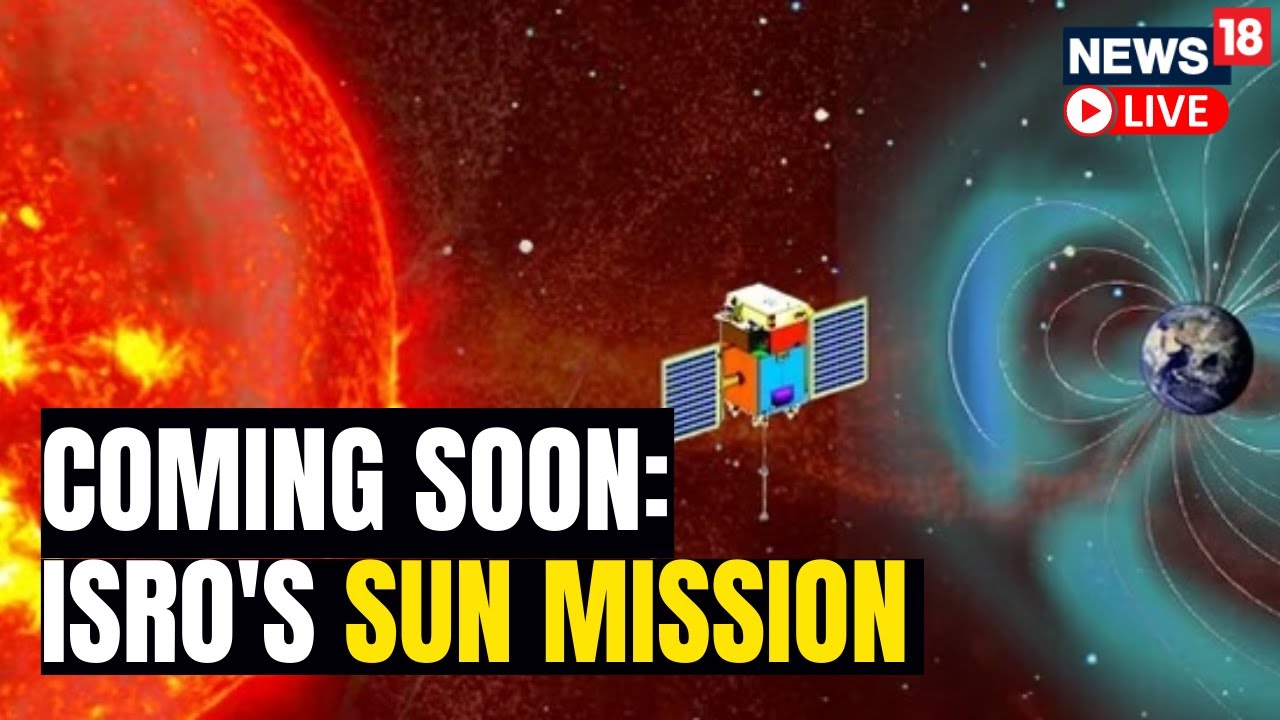 ISRO Aditya L1 Mission LIVE News | ISRO Sun Mission LIVE News | ISRO ...