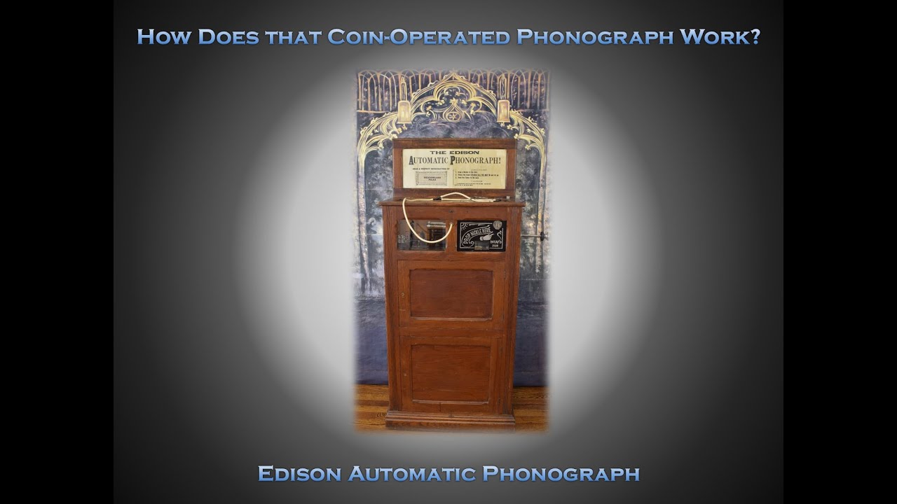 The Edison Automatic Coin-Operated Phonograph - YouTube