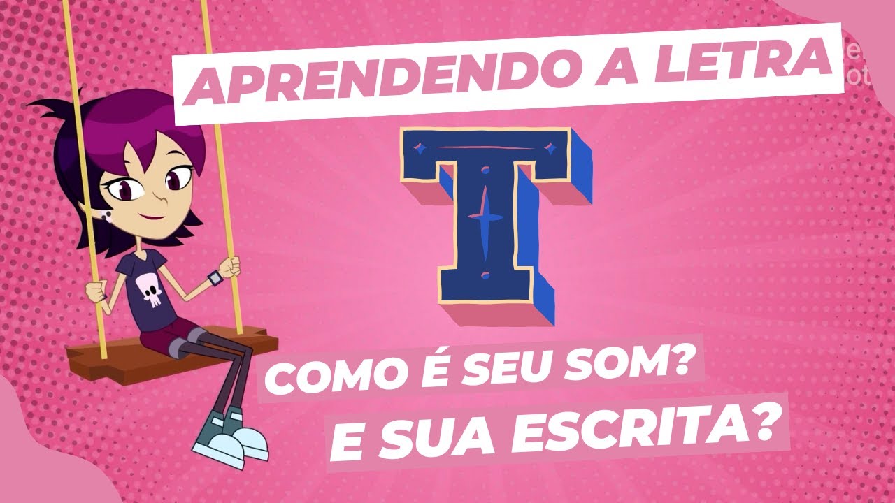 APRENDENDO A LETRA T | Alfabetização - YouTube