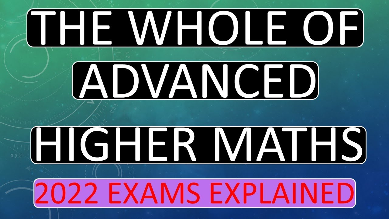 The Whole Of Advanced Higher Maths Explained | Everything In Advanced ...