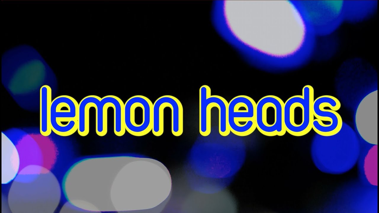 lemon heads - YouTube