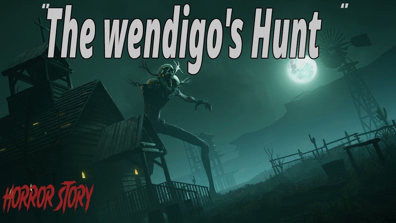 The wendigo's hunt/horror story... - YouTube
