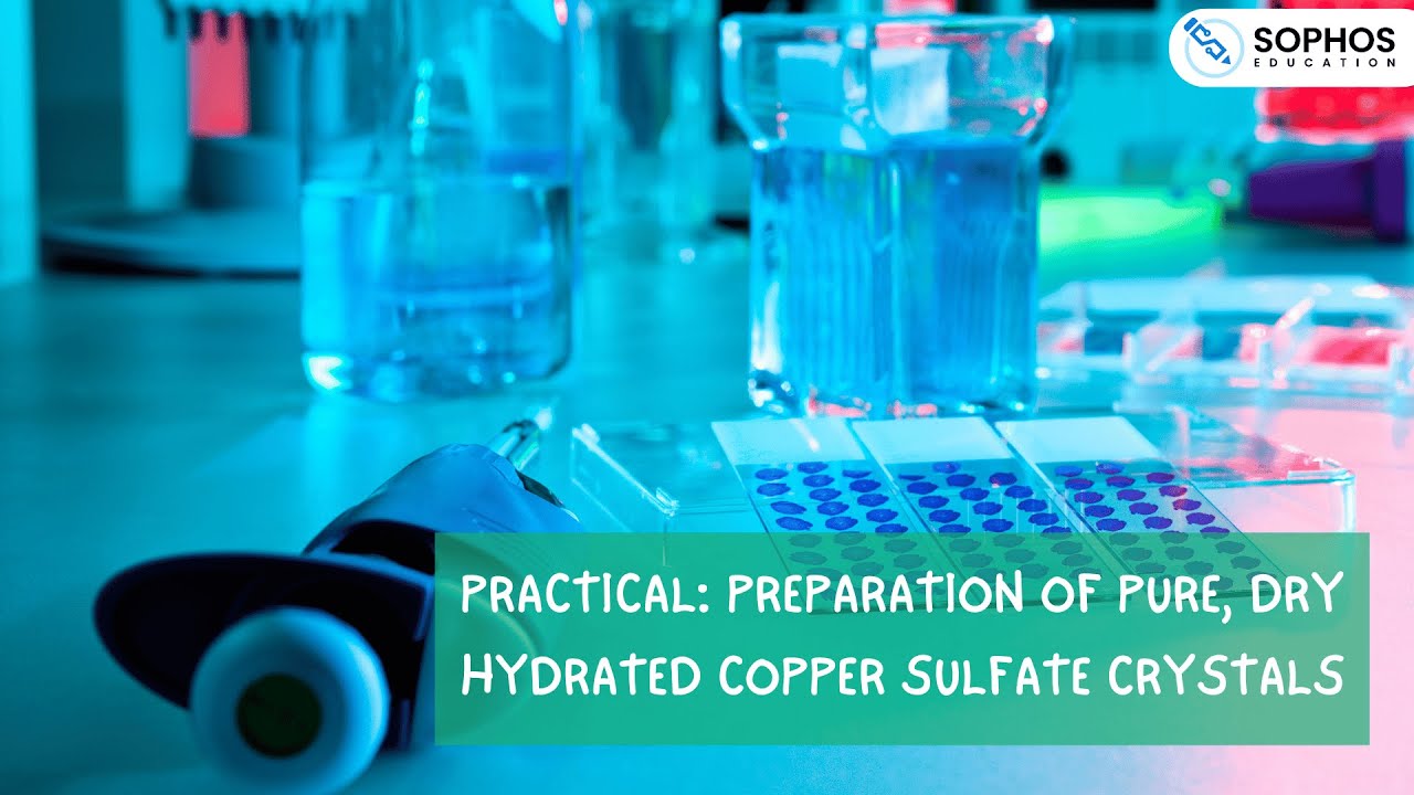 Practical: Preparation of a Pure, Dry Hydrated Copper Sulfate Crystals ...