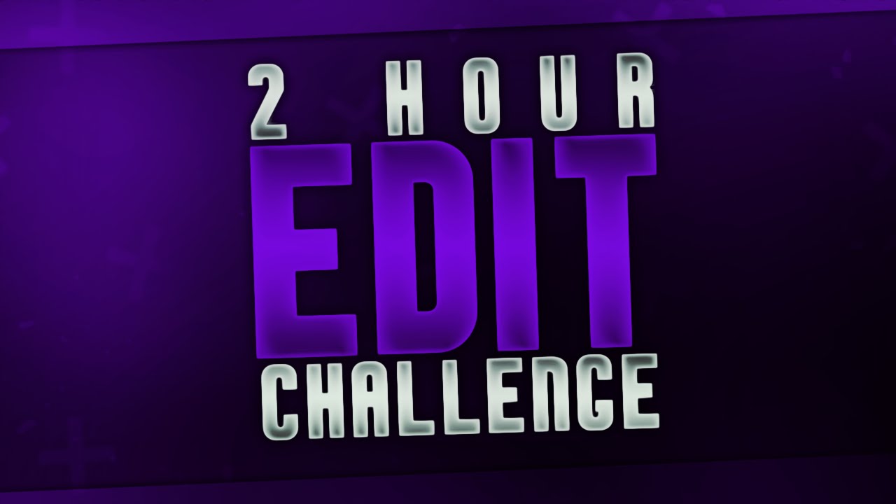 2 Hour Edit Challenge! Episode 1 - YouTube
