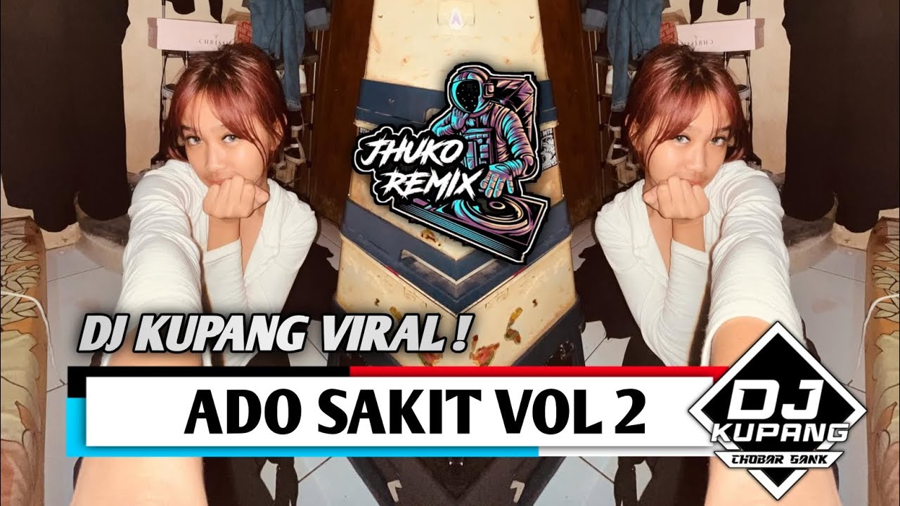 DJ KUPANG ADO SAKIT VOL 2 🚀 [ JHUKO REMIX]2025 #kupangremix - YouTube