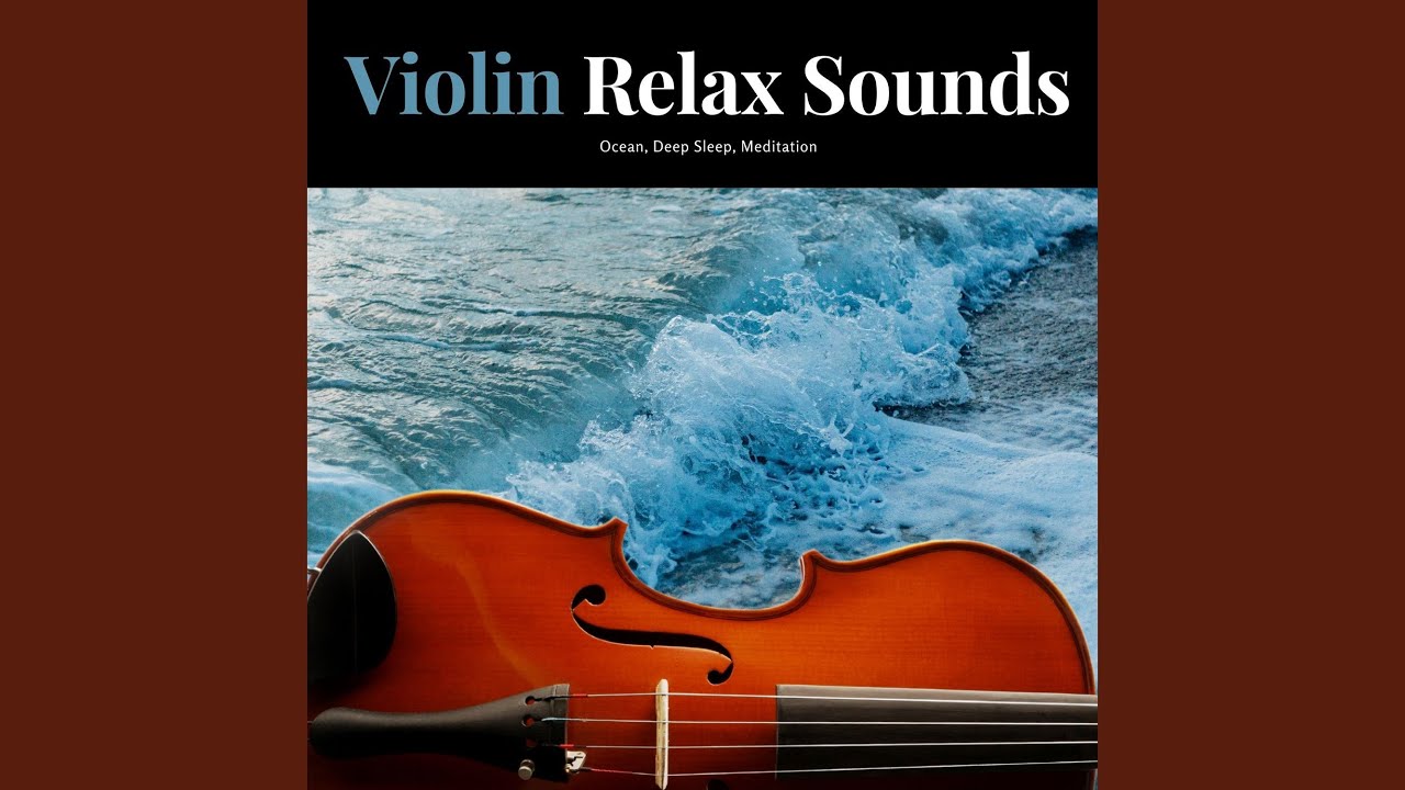 Violin Relax Sounds Music - Ocean, Deep Sleep, Meditation - YouTube Music