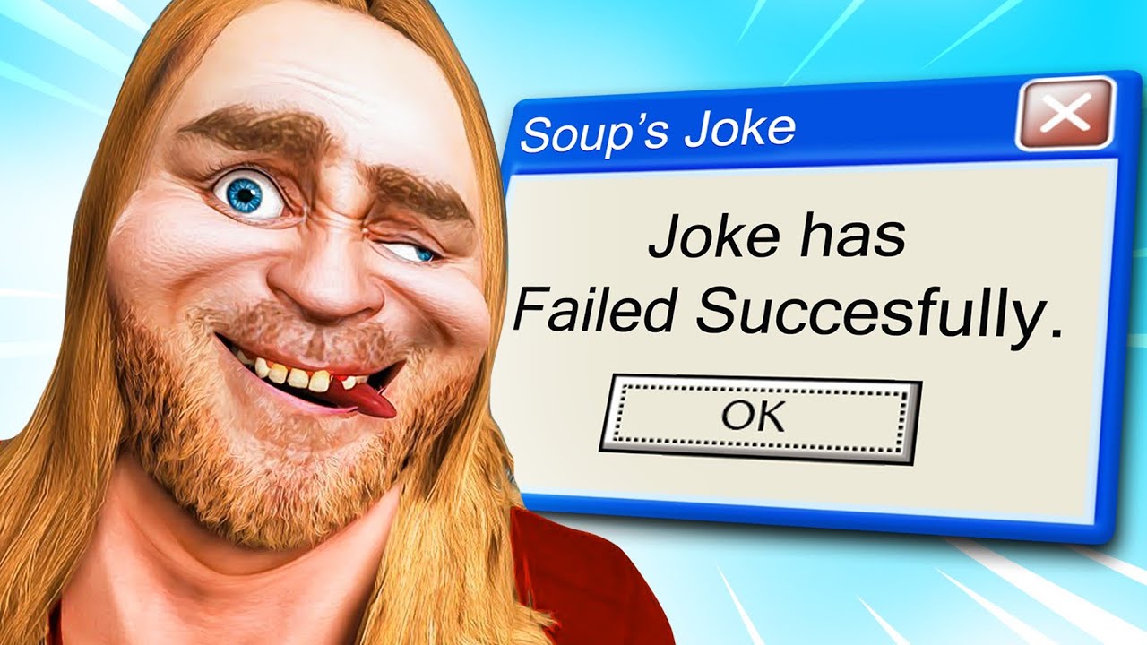 Soup Horrible Jokes That Failed Successfully - YouTube