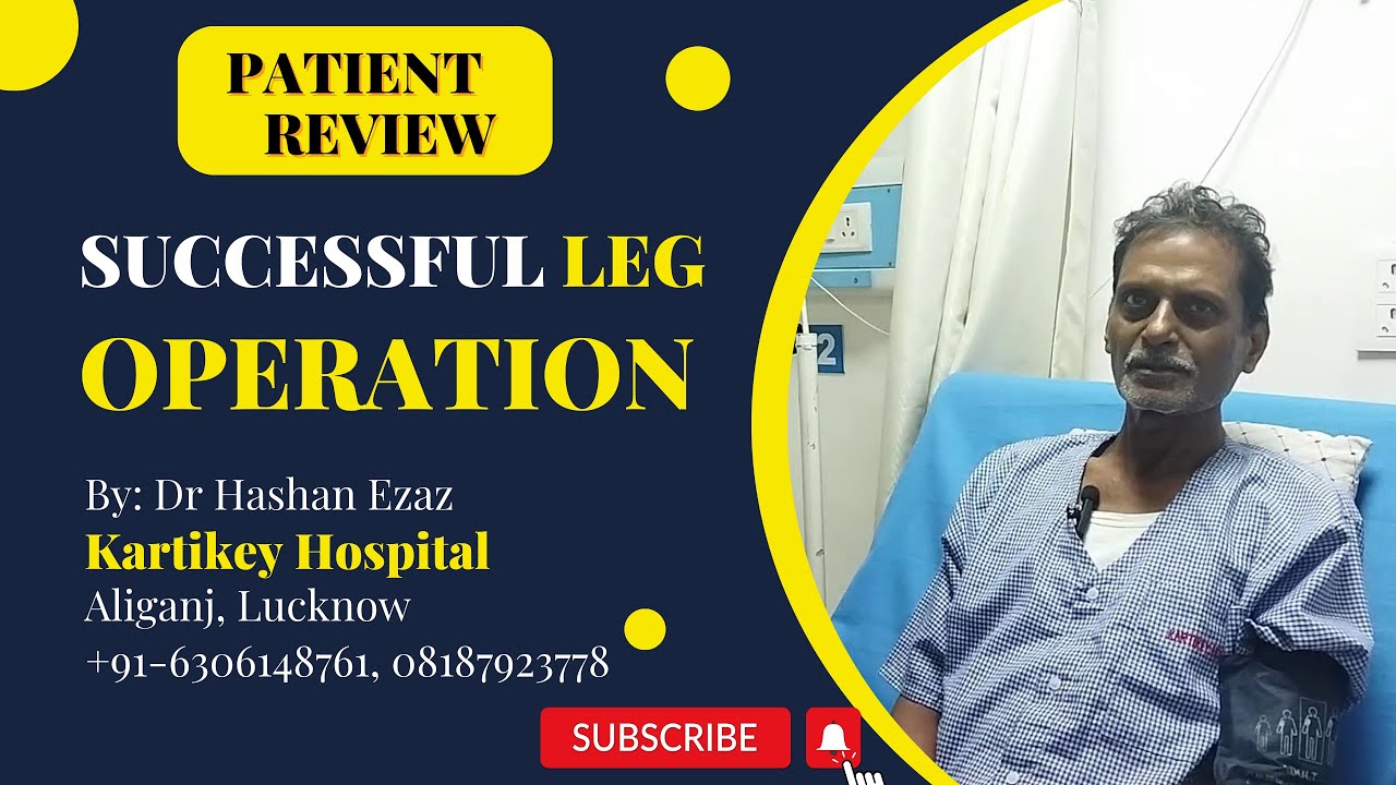 Successful Leg Operation by Dr. Hashan Ezaz | Patient Review and ...