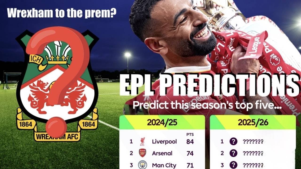 My SHOCKING Premier League Predictions for 2025/26! | Wrexham Ti the ...
