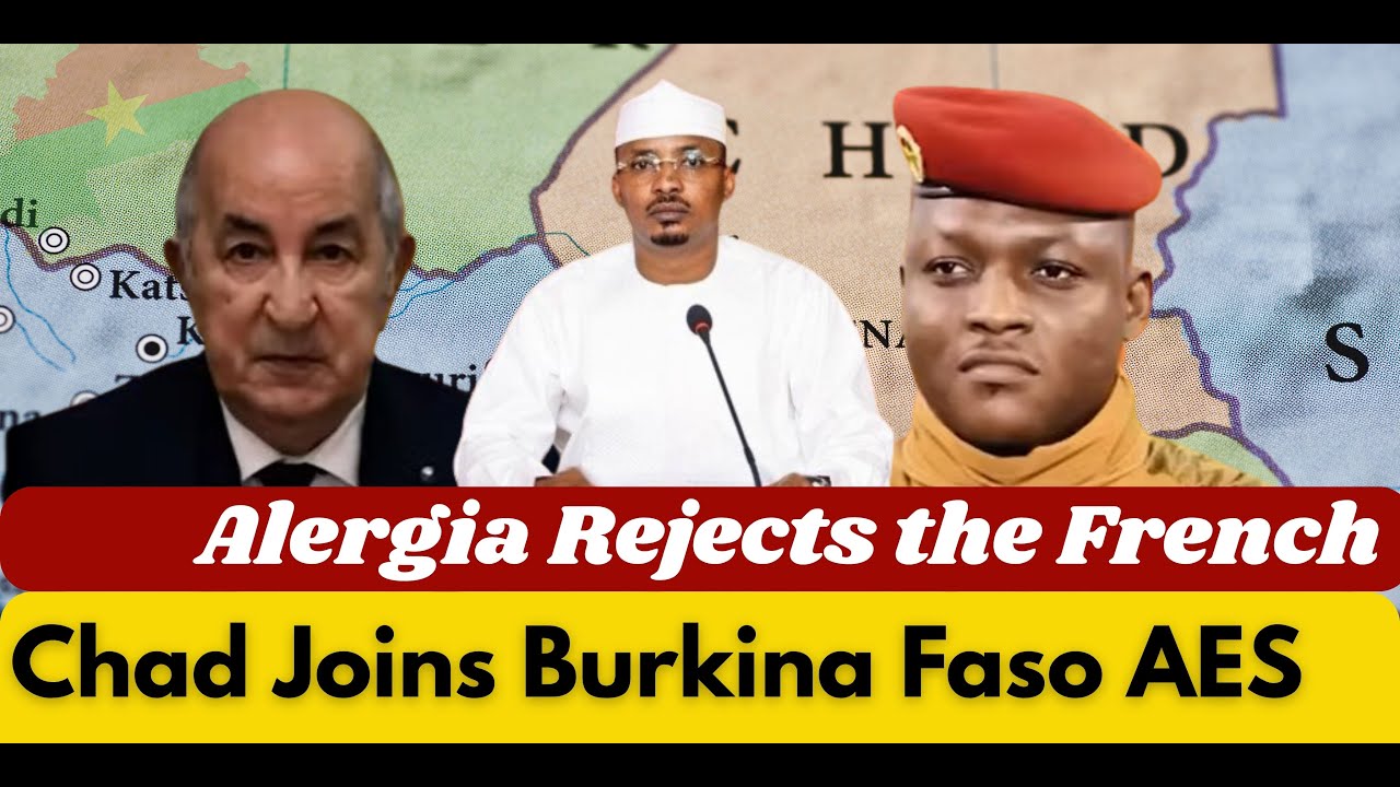 Chad Joins the AES Sahel | Algeria Demands France to Leave! - YouTube