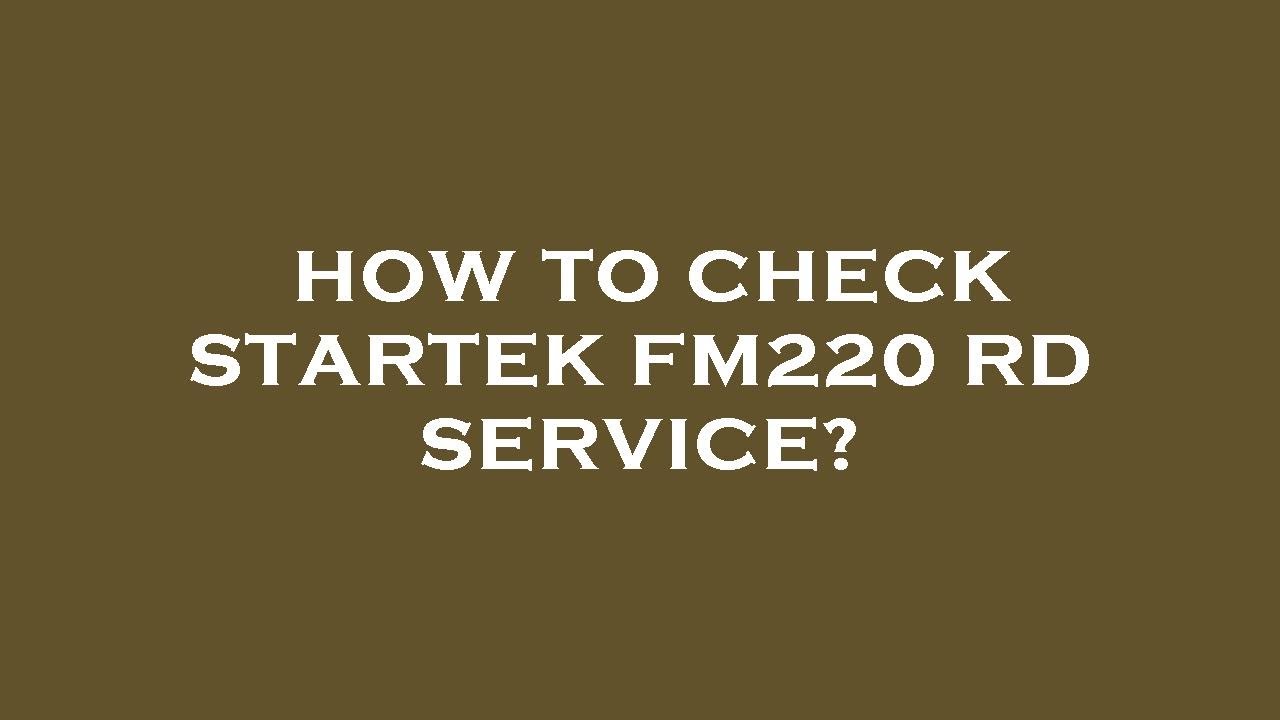 How to check startek fm220 rd service? - YouTube