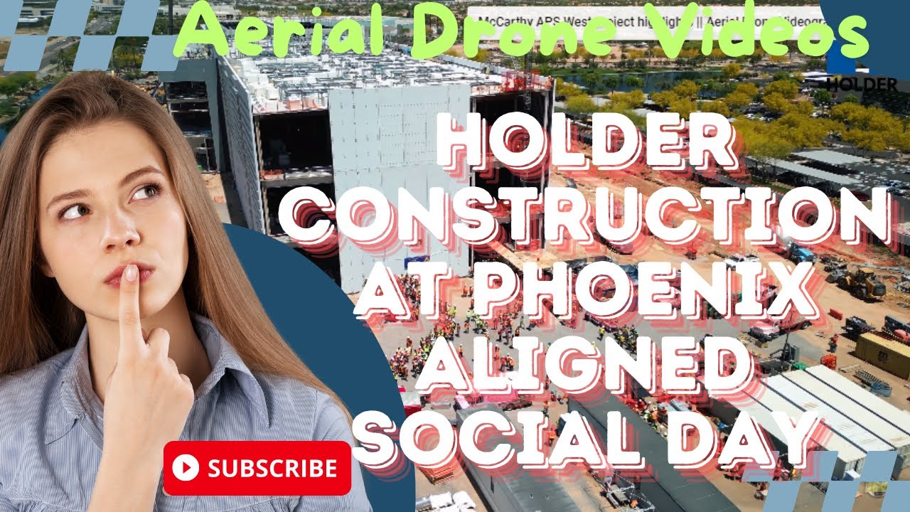 Holder Construction at Phoenix Aligned Social Day | Aerial Drone Videos ...