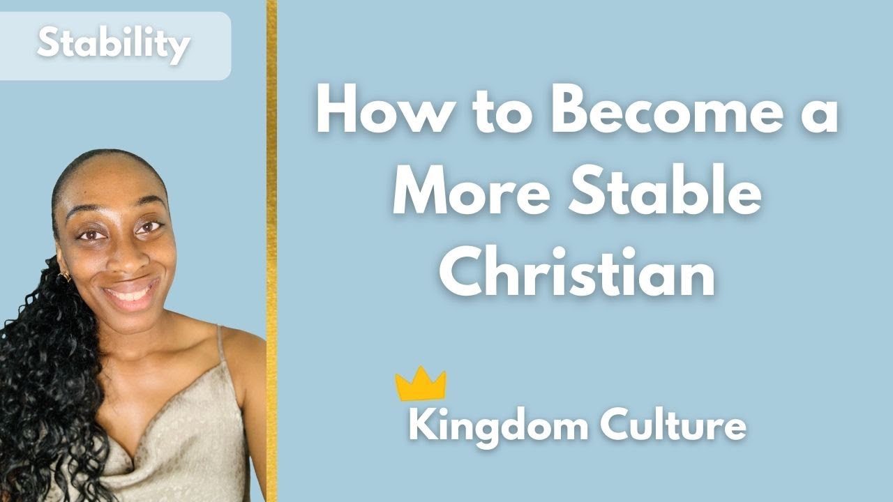 Stability | How to Become a More Stable Christian - YouTube