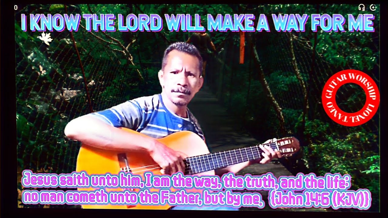 I KNOW THE LORD WILL MAKE A WAY FOR ME~Easy Classical Guitar praise and ...