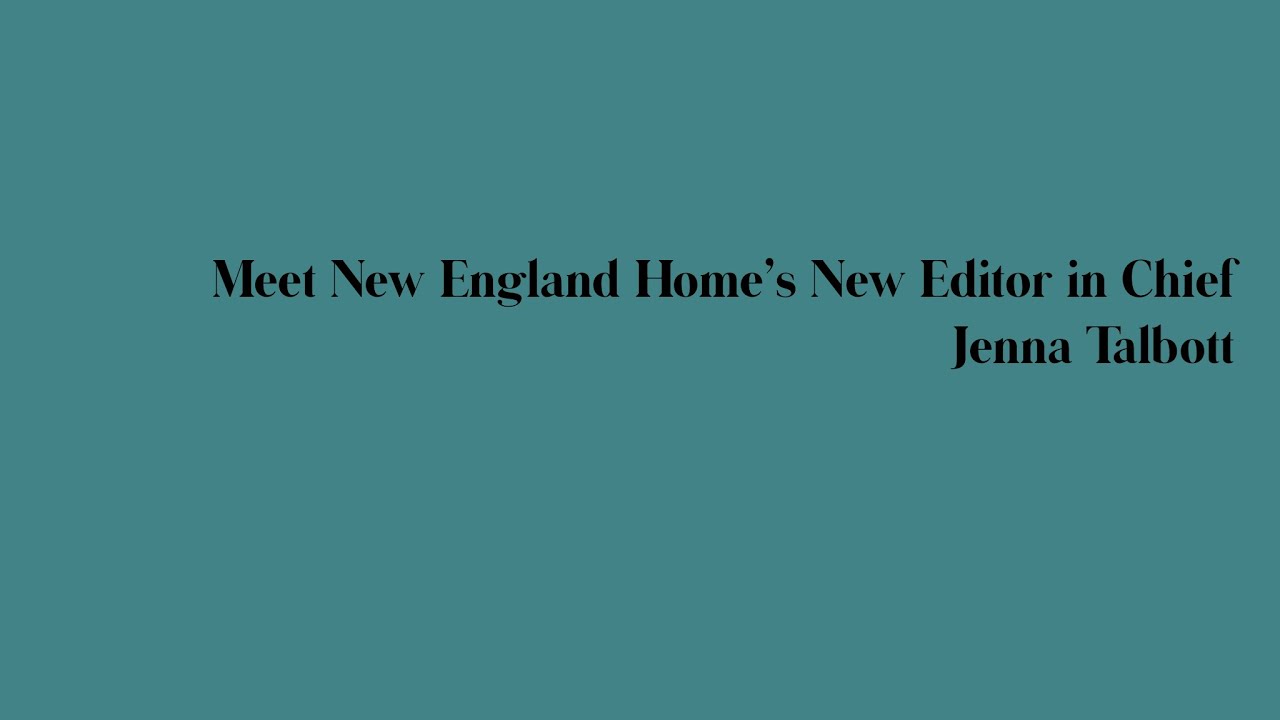Meet New England Home's Editor in Chief Jenna Talbott - YouTube