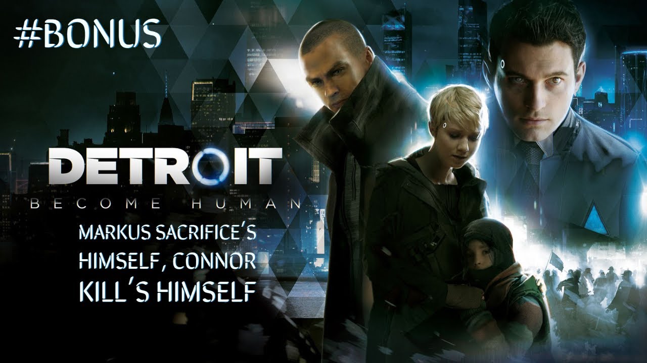Detroit: Become Human - Markus Sacrifice's himself, Connor Kill's ...