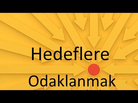 HEDEFLERE ODAKLANMAK