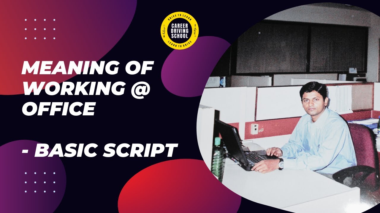 Meaning of Working @ Office: Basic Script - YouTube