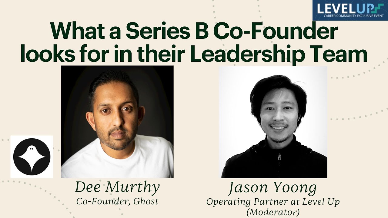 What a Series B Co-Founder looks for in their Leadership Team with Dee Murthy (Co-Founder, Ghost ...