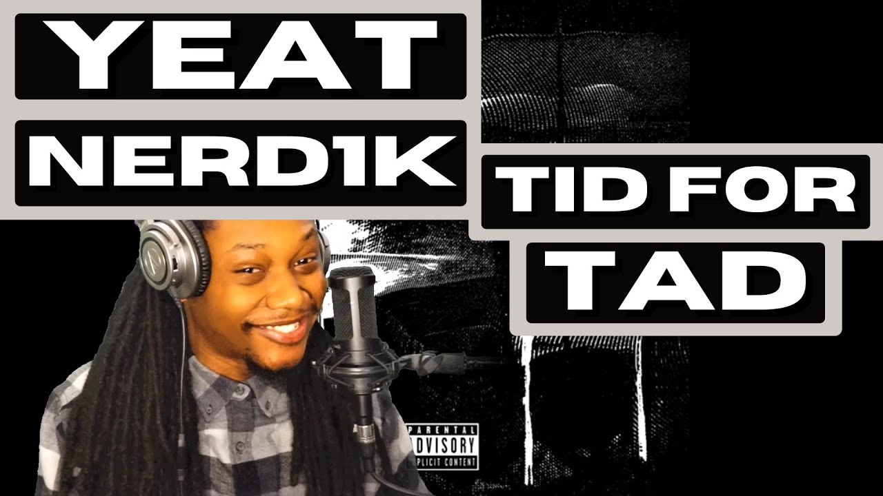 Yeat + Nerd1k - Tid For Tad - (REACTION) - JayVIIPeep - YouTube