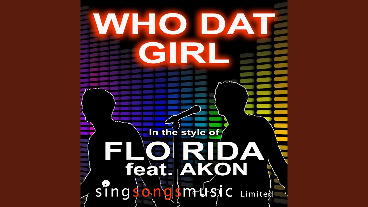 Who Dat Girl (In the style of Flo Rida feat. Akon) - YouTube