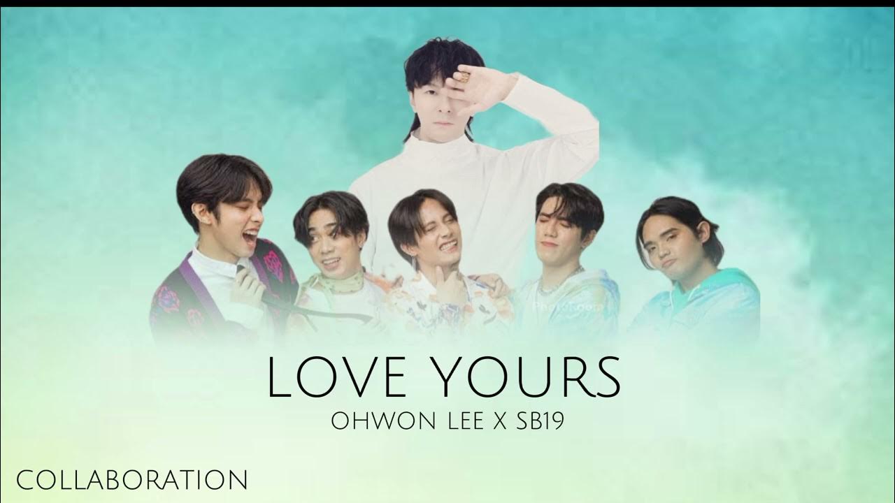 LOVE YOURS - OHWON LEE x SB19 - YouTube