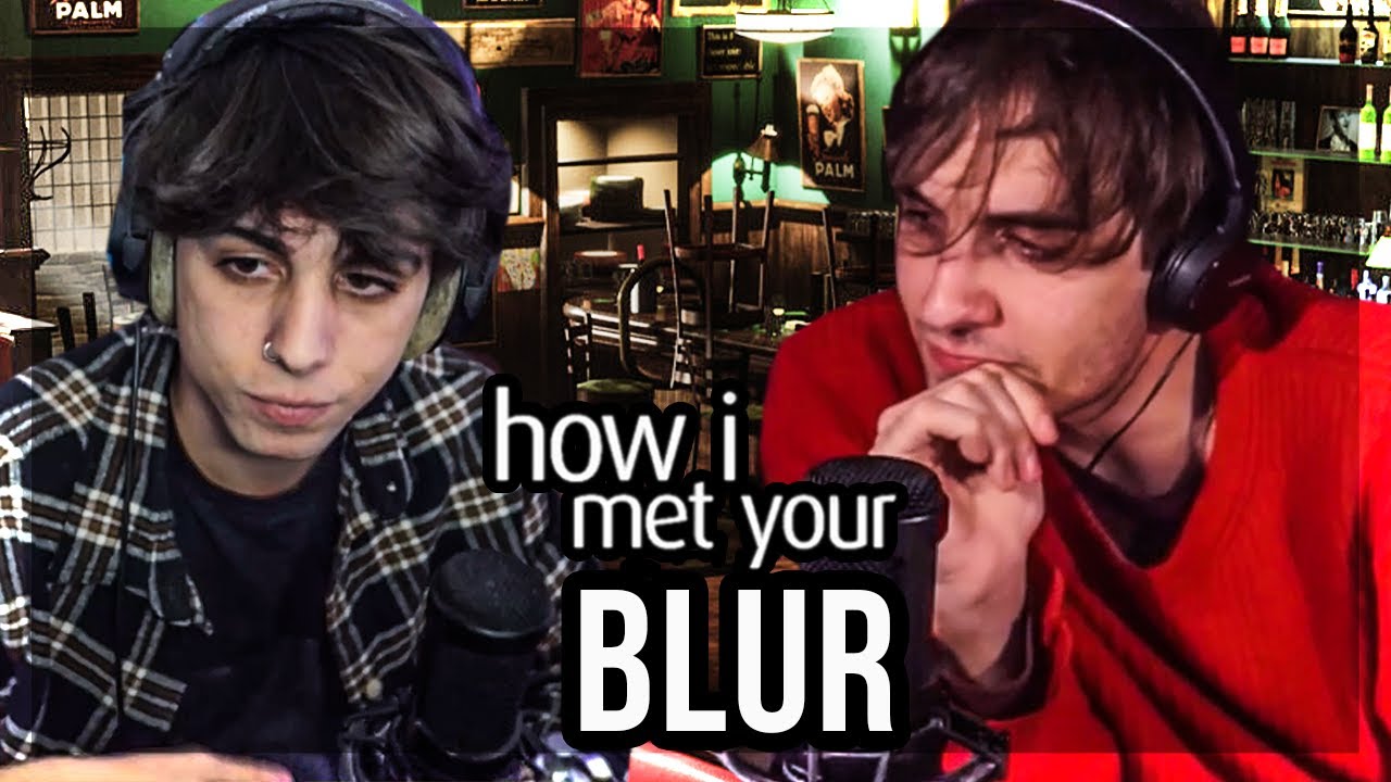 How I Met Your: BLUR - Ep.1 - YouTube