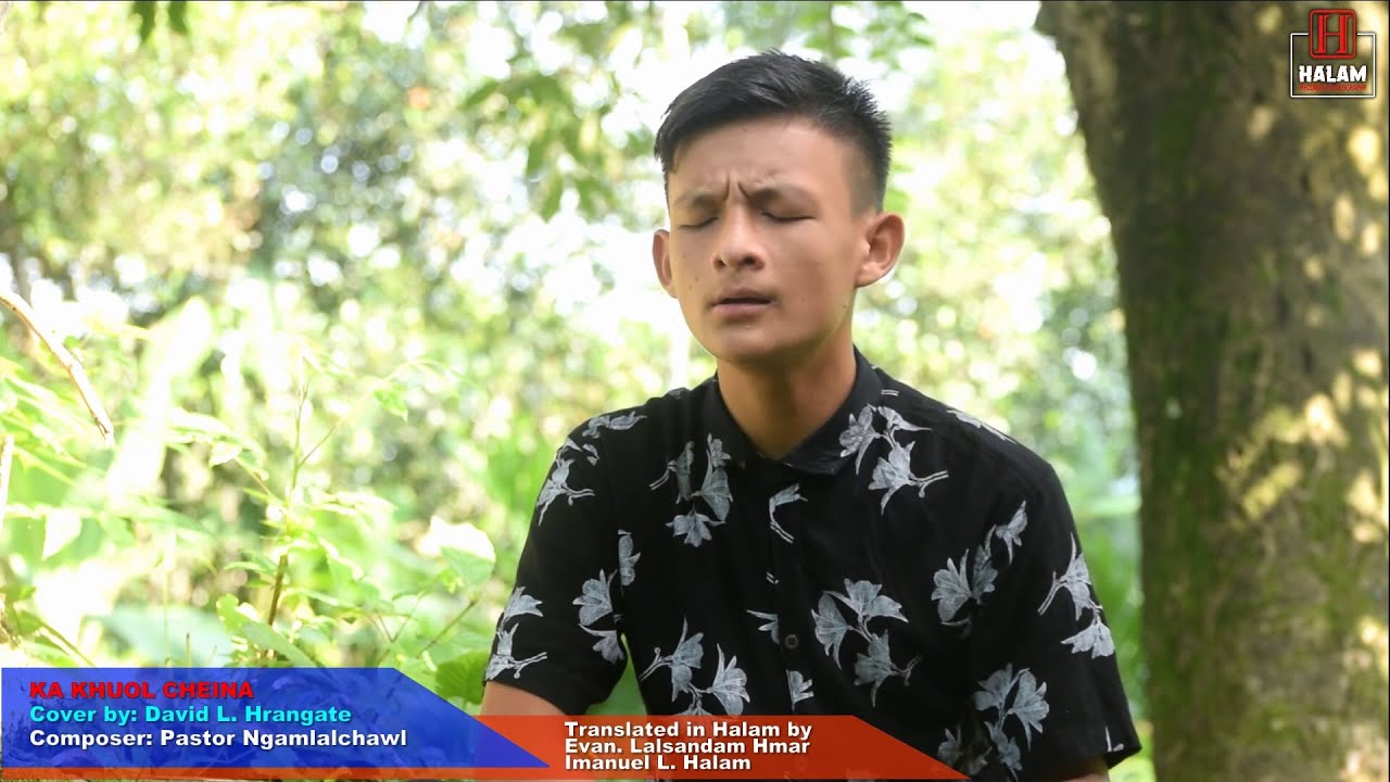 KA KHUOL CHEINA ‖ COVER IN HALAM BY DAVID L. HRANGATE ‖ OFFICIAL HALAM ...