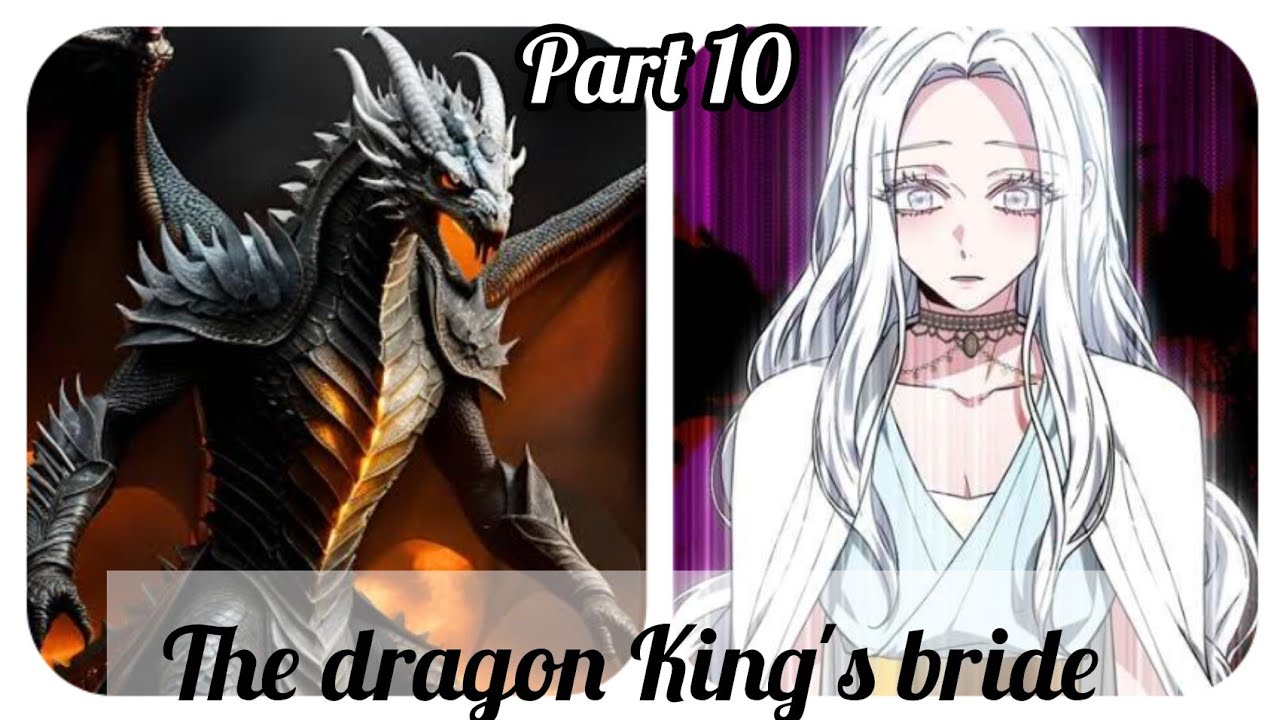 The dragon King's bride __Love story __part __10__ Hindi Explan ~~Queen ...