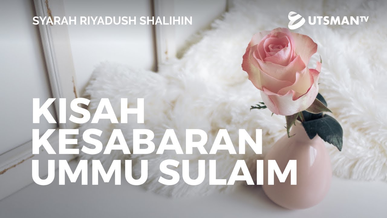 Syarah Riyadush Shalihin - Kisah Kesabaran Ummu Sulaim (Rumaysho ...