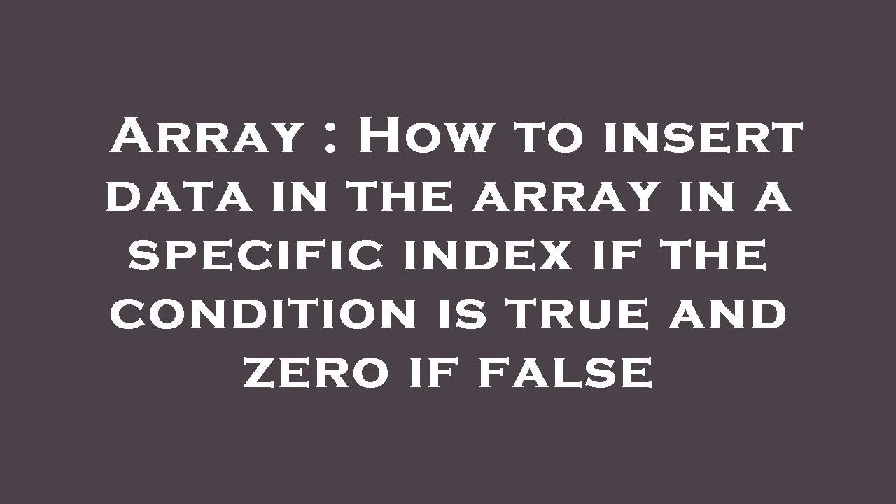 Array How To Insert Data In The Array In A Specific Index If The