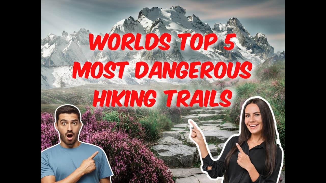 The Dark Side of Hiking: World's Top 5 Most Dangerous Trails - YouTube