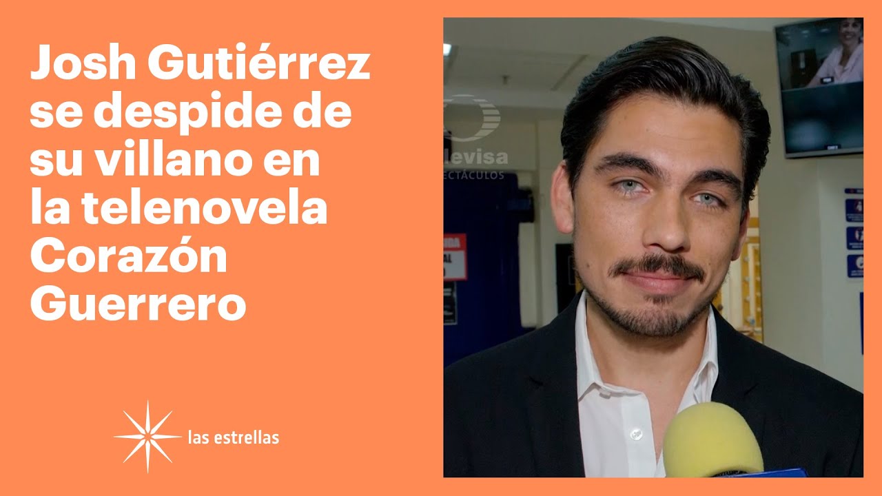 En las últimas semanas de Corazón Guerrero, Josh Gutiérrez se despide ...