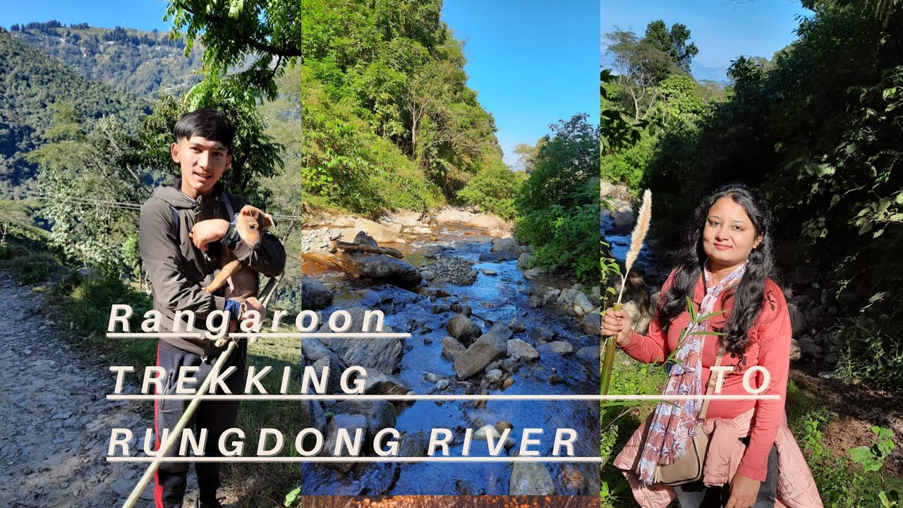 RANGAROON। TREKKING। RUNGDONG RIVER। OFFBEAT PLACE।OFFBEAT PLACE NEAR ...