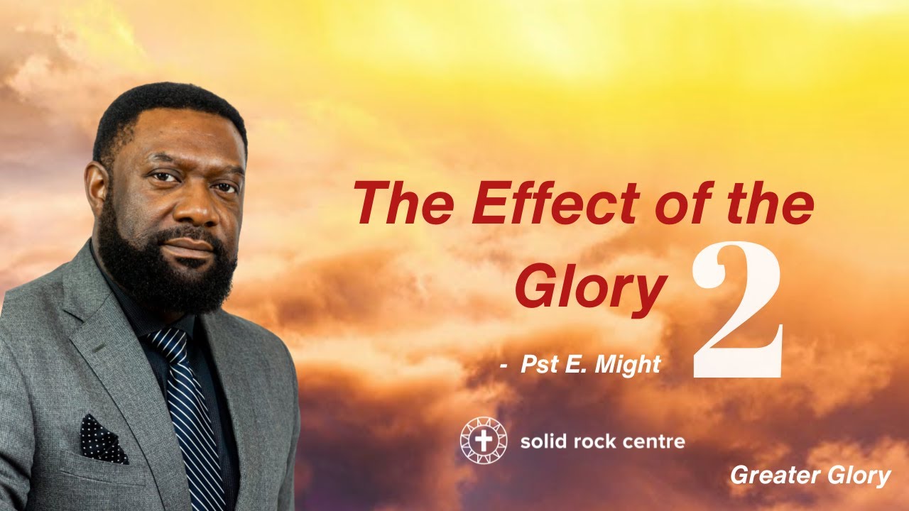 GREATER GLORY | EFFECT OF THE GLORY PT 2 | PST E MIGHT - YouTube