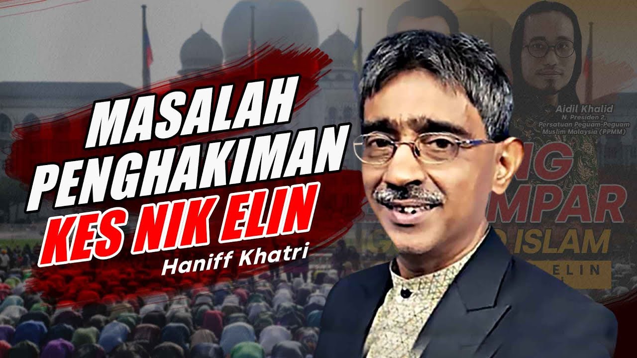 Masalah Penghakiman Kes Nik Elin - Haniff Khatri - YouTube