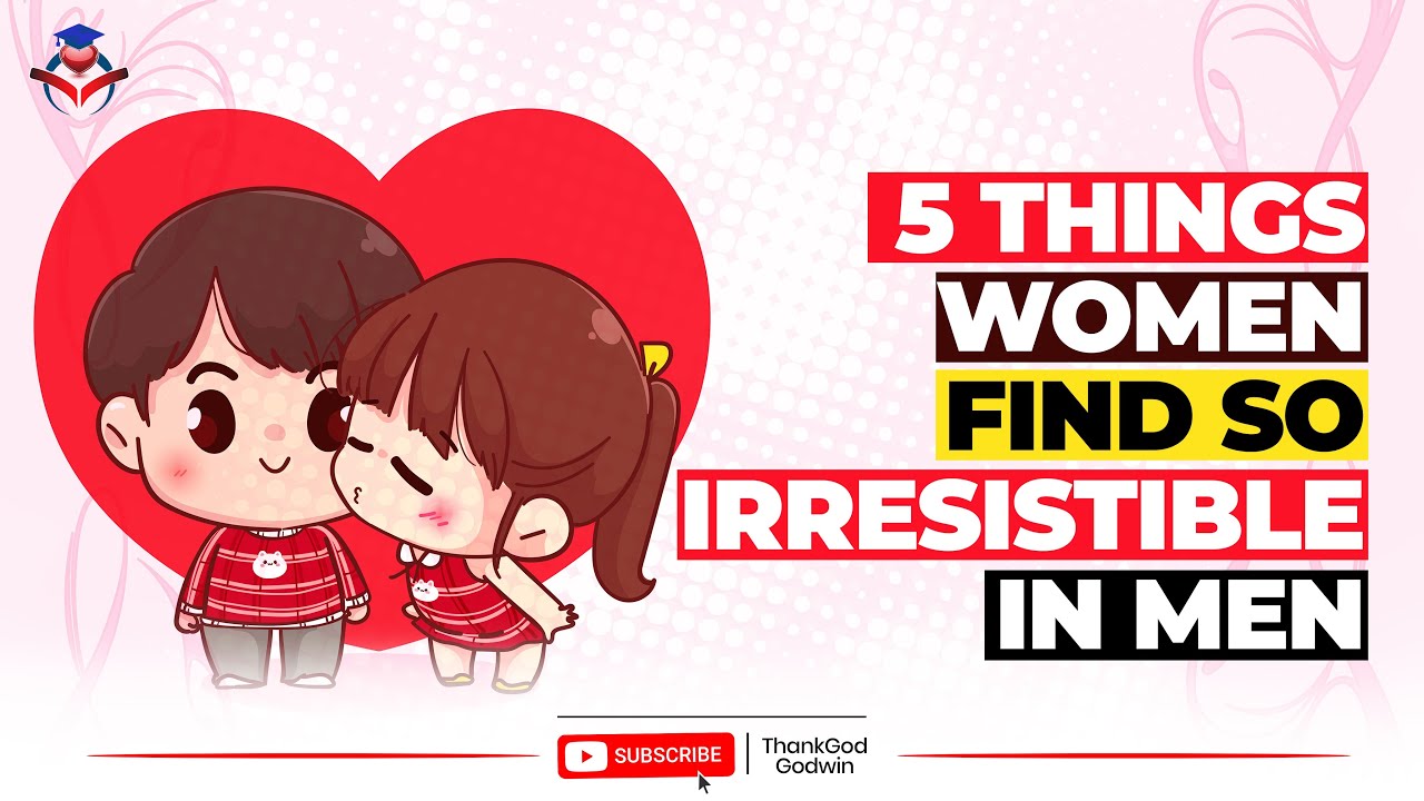 5 Things Women Find So IRRESISTIBLE In Men 😍 ️🙅 - YouTube