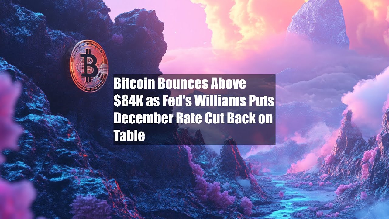 Bitcoin Bounces Above $84K as Fed's Williams Puts December Rate Cut ...