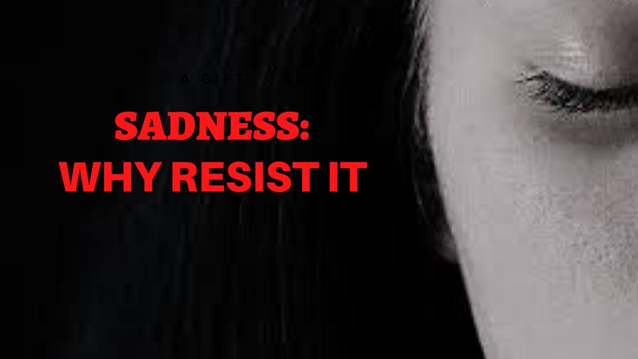 SADNESS...WHY RESIST IT/ उदासी...इससे मत घबराओ ( with English subtitles ...