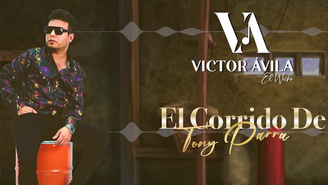 Victor Ávila "El Wicho" - El Corrido De Tony Parra (Video Lyric) - YouTube