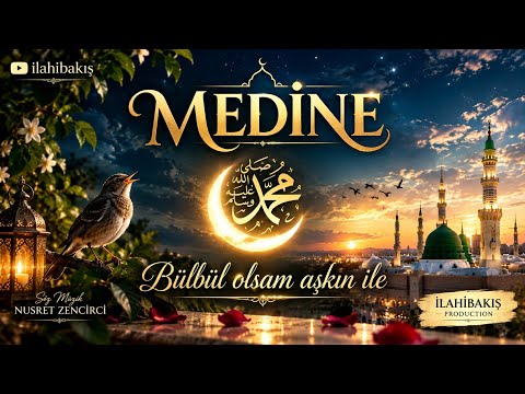 MEDİNE - (Bülbül olsam Aşkın ile) /İLAHİBAKIŞ PRODUCTİON 