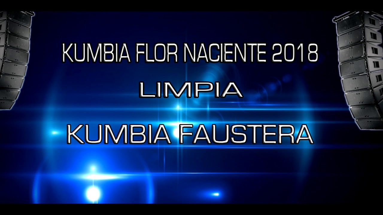 KUMBIA FLOR NACIENTE TEMA LIMPIO 2018 DJ FAUSTO SLP - YouTube