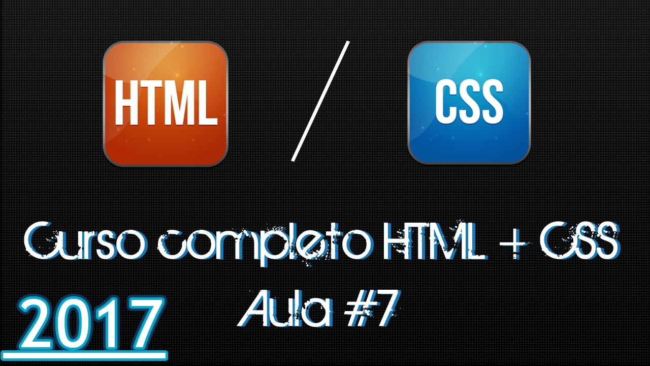 Curso HTML e CSS Completo Grátis #Aula 07 2017 - YouTube