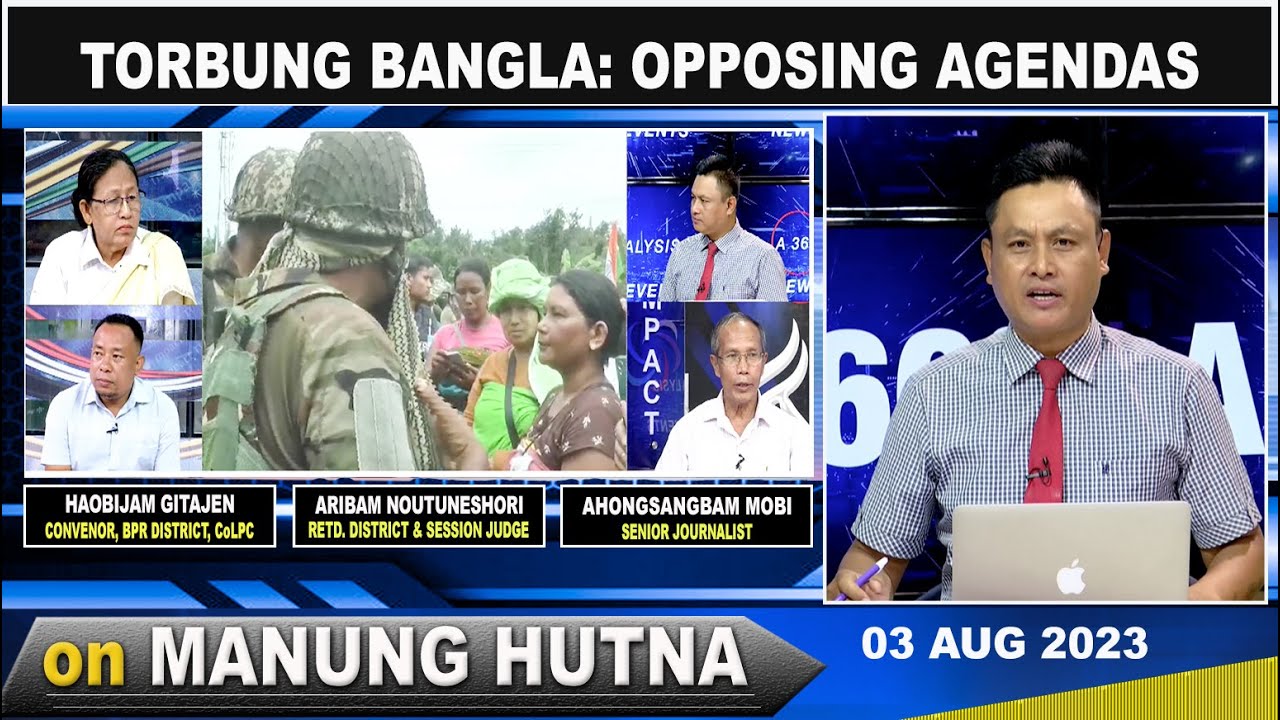 TORBUNG BANGLA: OPPOSING AGENDAS ON MANUNG HUTNA 03 AUG 2023 - YouTube
