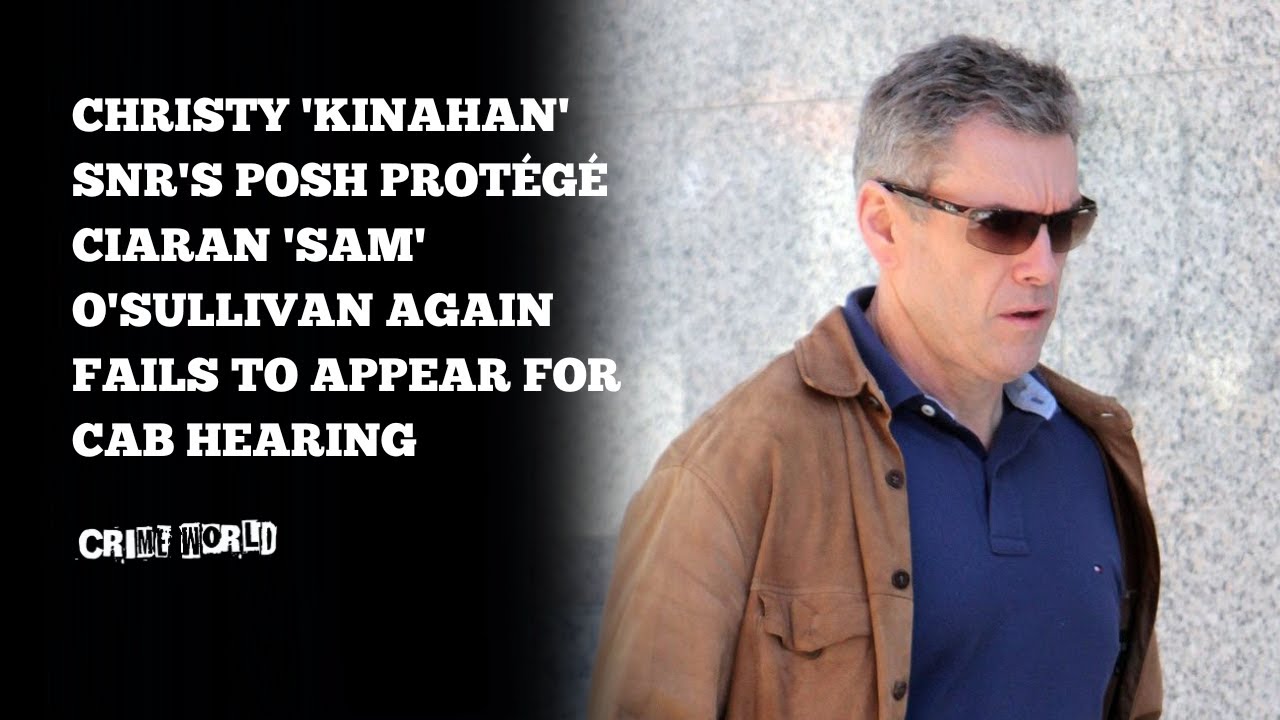 Christy 'Kinahan' Snr's posh protégé Ciaran 'Sam' O'Sullivan again ...