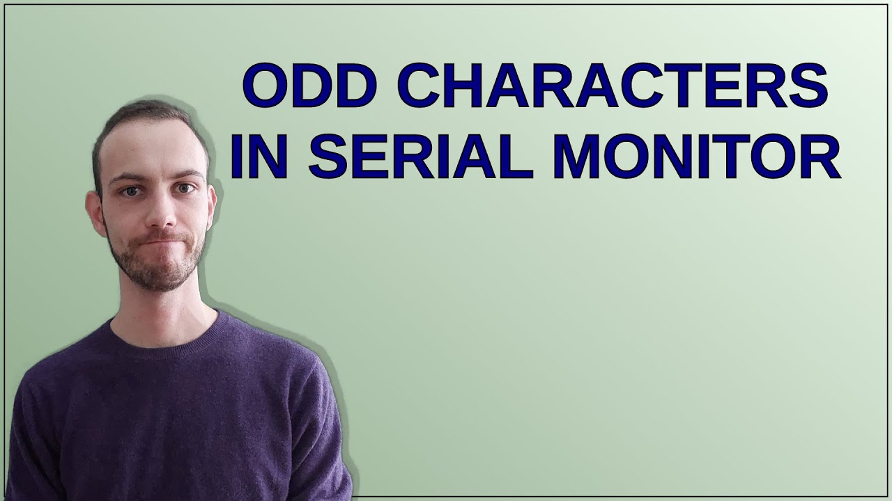 Odd characters in serial monitor - YouTube